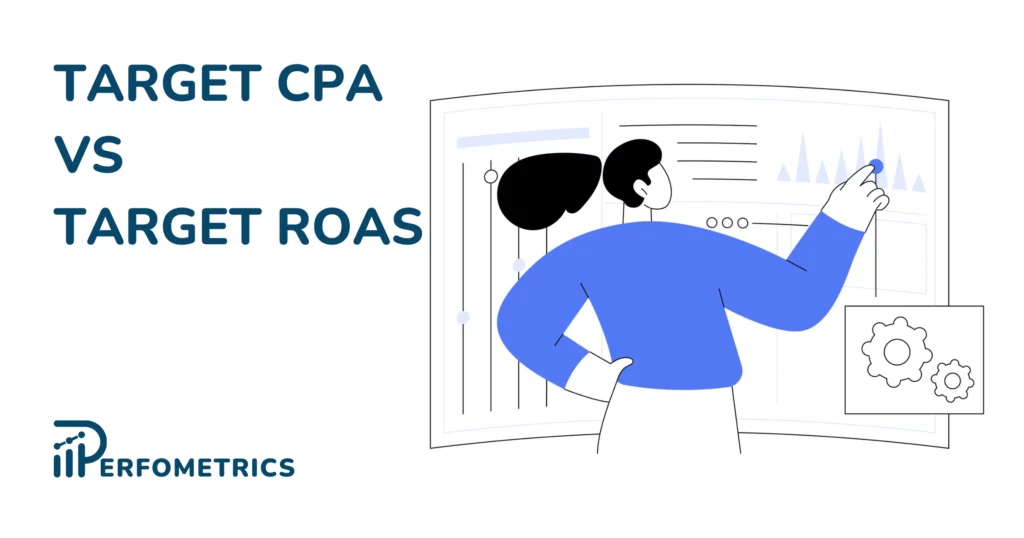 Target CPA vs Target ROAS - Which One Should You Pick?